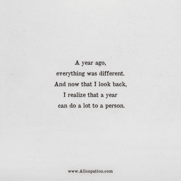 Quotes of the Day: And now that I look back, I realize that a year can ...