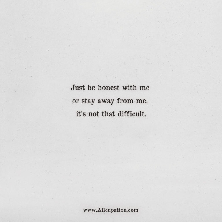 Quotes of the Day: Just be honest with me or stay away from me, it’s ...
