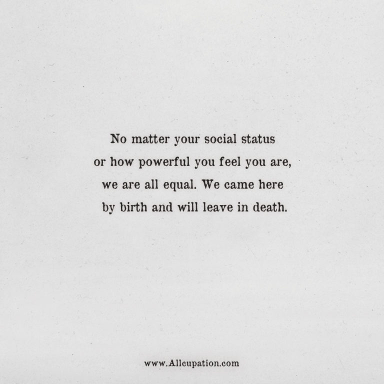 Quotes of the Day: No matter your social status or how powerful you ...