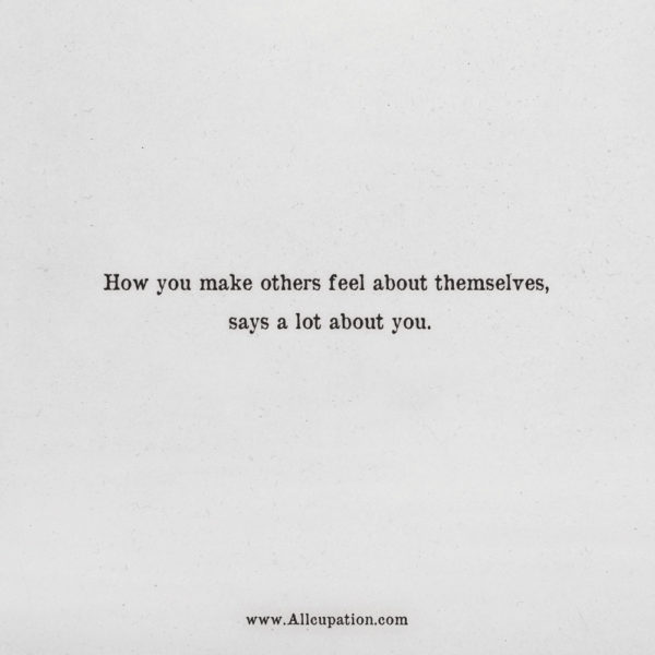 Quotes of the Day: How you make others feel about themselves, says a ...