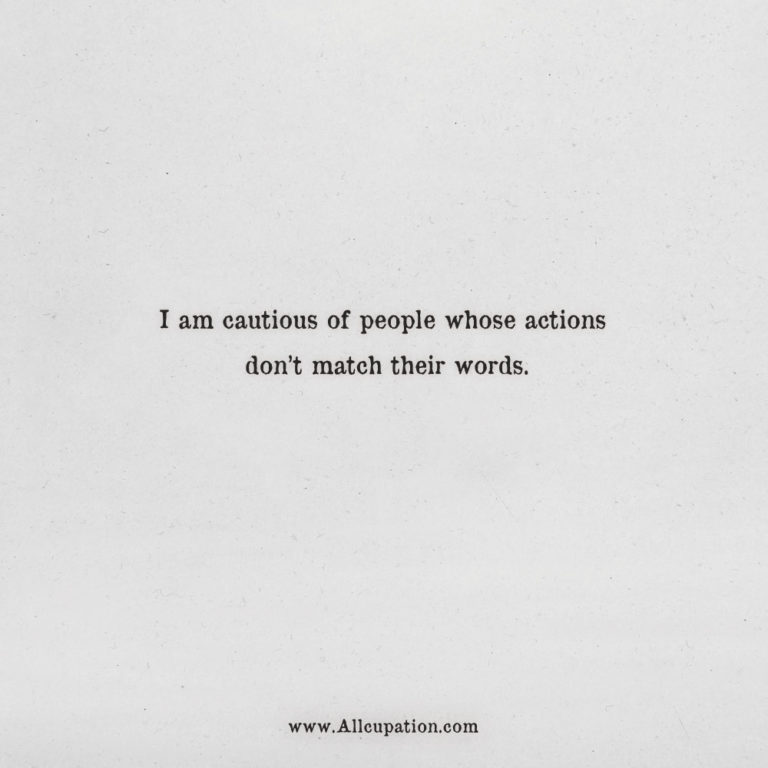 Quotes of the Day: I am cautious of people whose actions don’t match ...