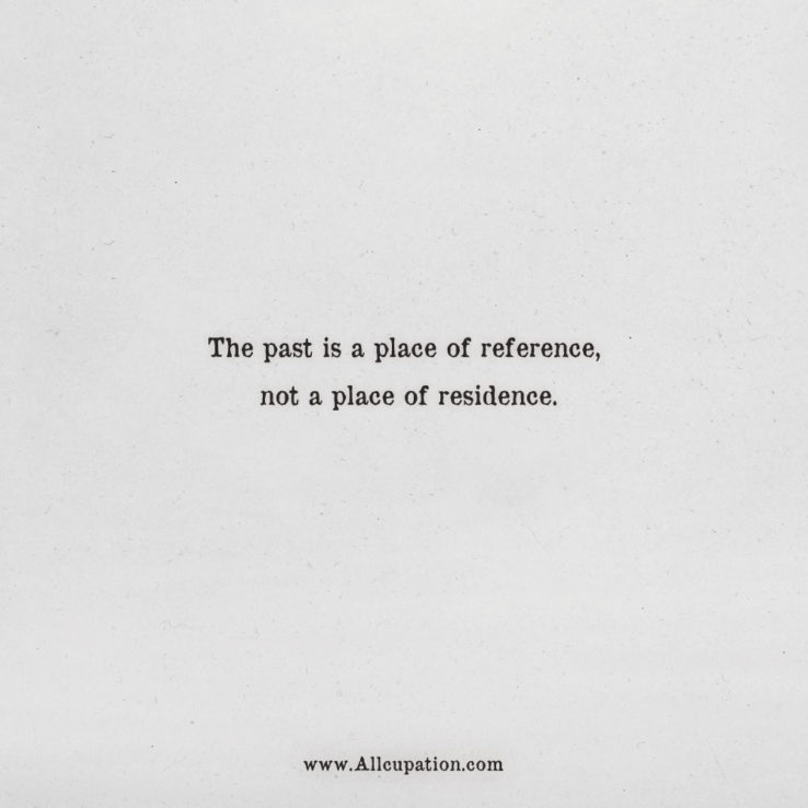Quotes of the Day: The past is a place of reference, not a place of ...